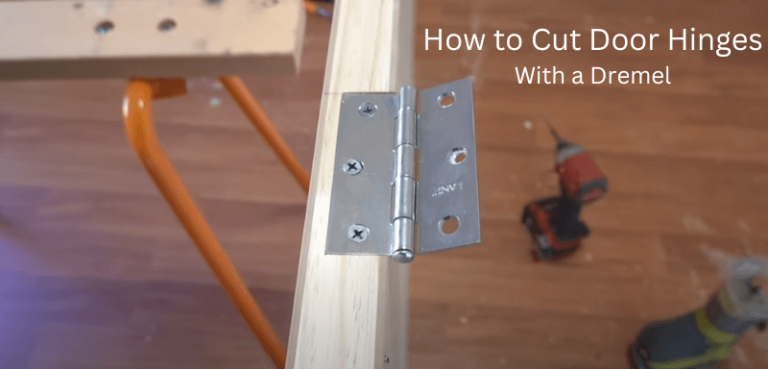 How to Cut Door Hinges With a Dremel? - Sequel Home